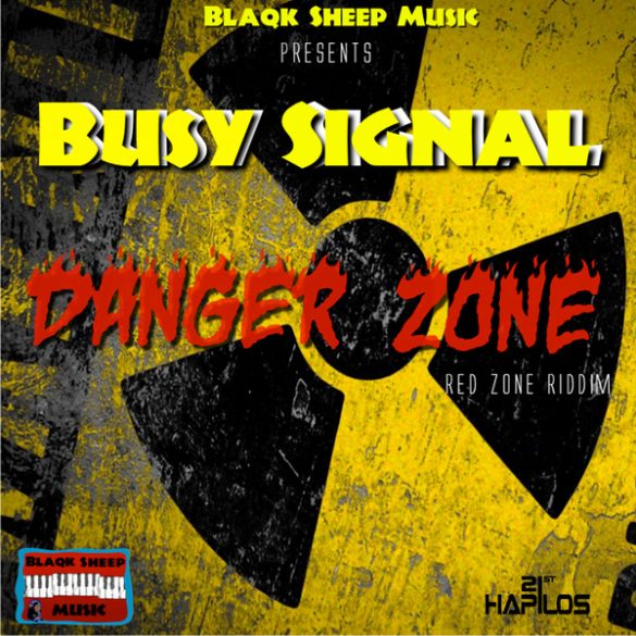 BUSY SIGNAL - DANGER ZONE - RED ZONE RIDDIM - BLAQK SHEEP MUSIC