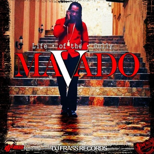 MAVADO - LIFE OF THE GULLY - DJ FRASS RECORDS