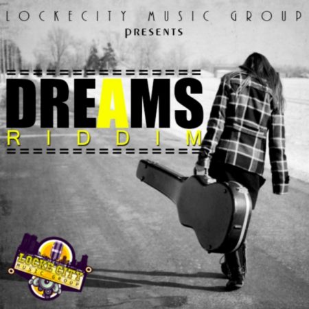 DREAMS RIDDIM - LOCKECITY MUSIC GROUP
