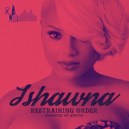 ISHAWNA - RESTRAINING ORDER - HIGH LIFE RIDDIM