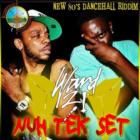 WARD 21 - NUH TEK SET - NEW 80'S DANCEHALL RIDDIM