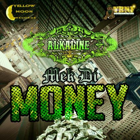 ALKALINE - MEK DI MONEY - YELLOW MOON RECORDS