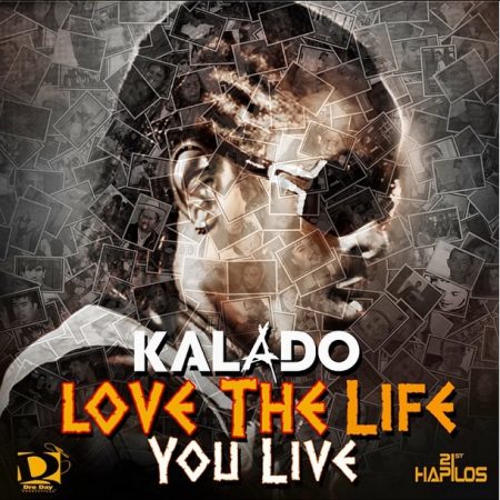 KALADO - LOVE THE LIFE YOU LIVE - DREDAY PROD