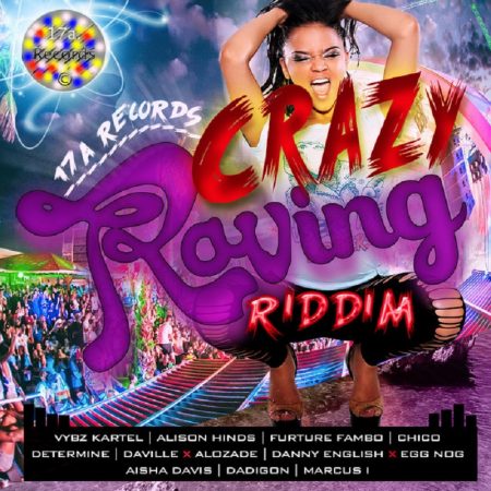 CRAZY RAVING RIDDIM [FULL PROMO] - 17A RECORDS