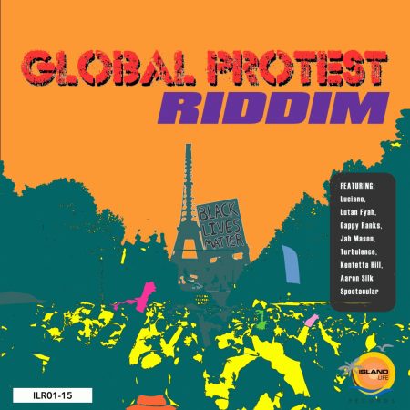 GLOBAL PROTEST RIDDIM [FULL PROMO] - ISLAND LIFE RECORDS