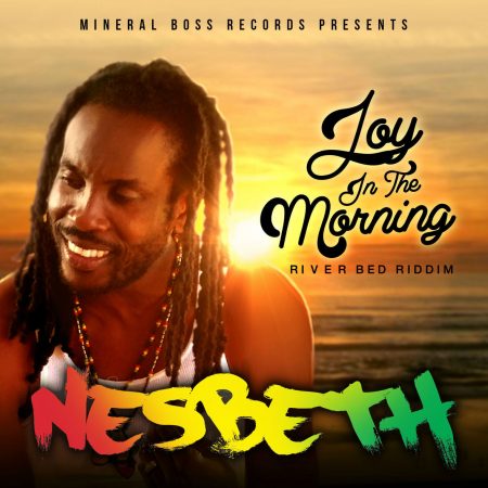 NESBETH - JOY IN THE MORNING - RIVER BED RIDDIM