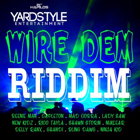 WIRE DEM RIDDIM [FULL PROMO] - YARDSTYLE ENTERTAINEMENT
