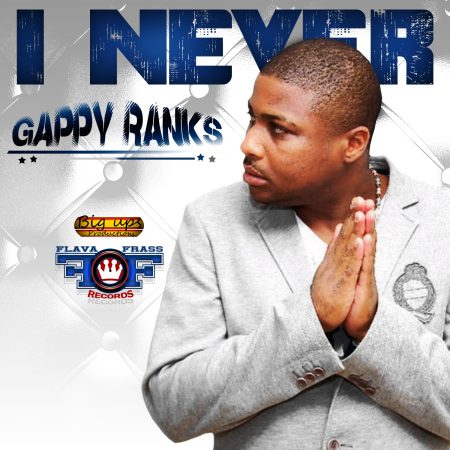 GAPPY RANKS - I NEVER - FLAVA FRASS RECORDS