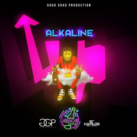 ALKALINE - UP [RAW+CLEAN] - LIQUOR RIDDIM - GOOD GOOD PROD