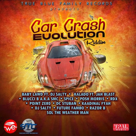 CAR CRASH RIDDIM [FULL PROMO] - TRUE BLUE FAMILY RECORDS