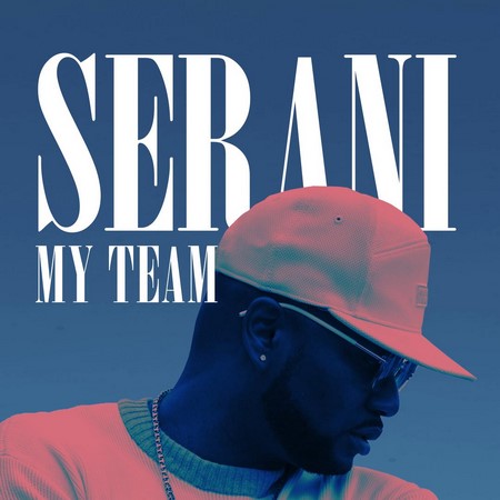 SERANI - MY TEAM [EXPLICIT & RADIO] - FEEL UP RECORDS