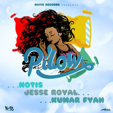 NOTIS FT JESSE ROYAL & KUMAR FYAH - PILLOW - NOTIS RECORDS