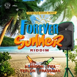 FOREVER SUMMER RIDDIM [FULL PROMO] - THOMPSON HOUSE