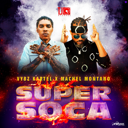 VYBZ KARTEL & MACHEL MONTANO - SUPER SOCA - TJ RECORDS