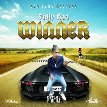 FULLY BAD - WINNER - 1ST PLACE RIDDIM - BAD GANG RECORDS