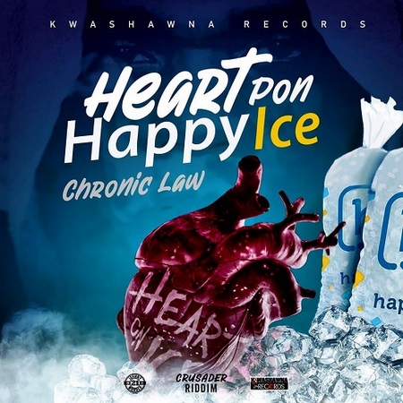 CHRONIC LAW - HEART PON HAPPY ICE - CRUSADER RIDDIM