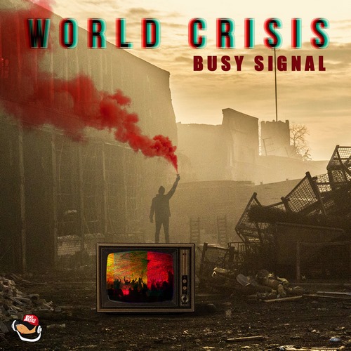 BUSY SIGNAL - WORLD CRISIS - JUS EASY PRODUCTION