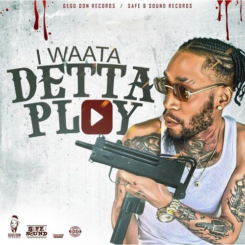 I WAATA - DETTA PLAY - GEGO DON RECORDS & SAFE & SOUND