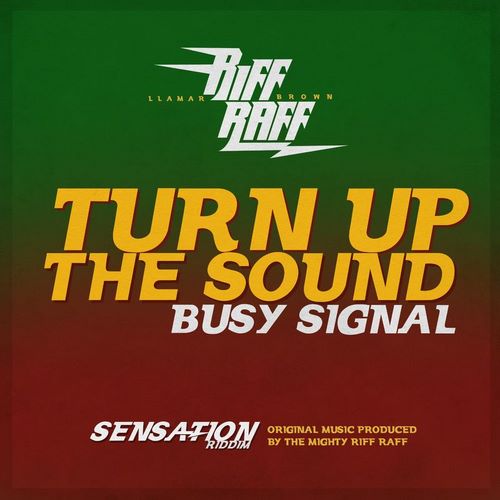 BUSY SIGNAL FT RIFF RAFF - TURN UP THE SOUND