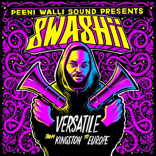 SWASHII - VERSATILE: FROM KINGSTON TO EUROPE