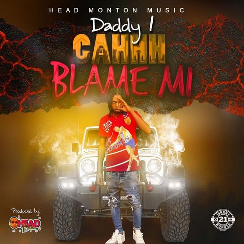 DADDY1 - CAHHH BLAME MI - HEAD MONTON MUSIC