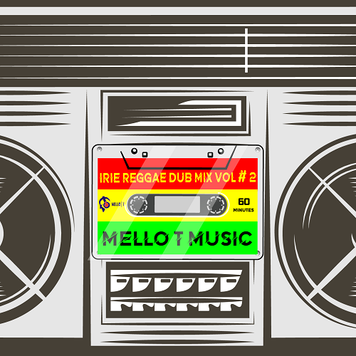 MELLO T MUSIC - IRIE REGGAE DUB MIX VOL # 2 - MIXTAPE
