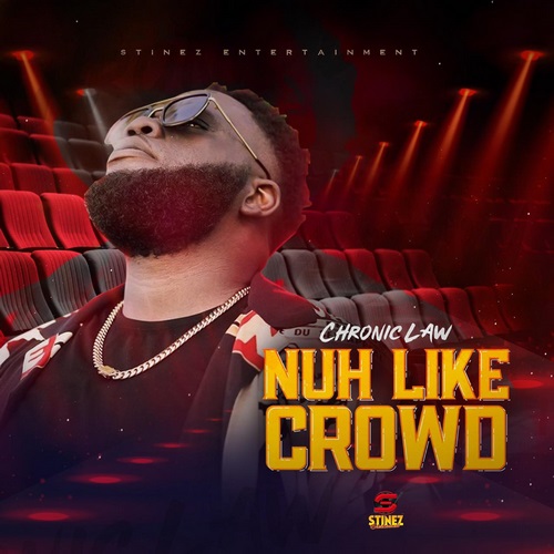 CHRONIC LAW - NUH LIKE CROWD (AUDIO & MUSIC VIDEO)