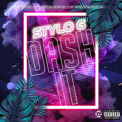 STYLO G - DASH IT (EXPLICIT & RADIO) - 365 RECORDS