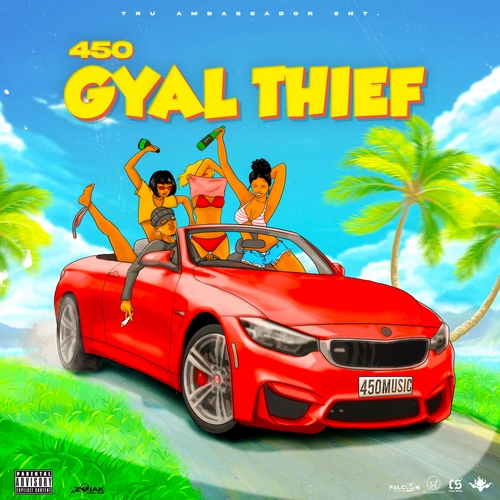 450 - GYAL THIEF (EXPLICIT & RADIO) - TRU AMBASSADOR ENT