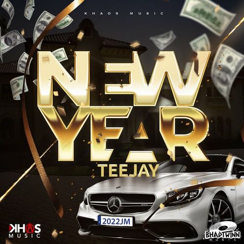 TEEJAY - NEW YEAR (AUDIO & MUSIC VIDEO) - KHAOS MUSIC