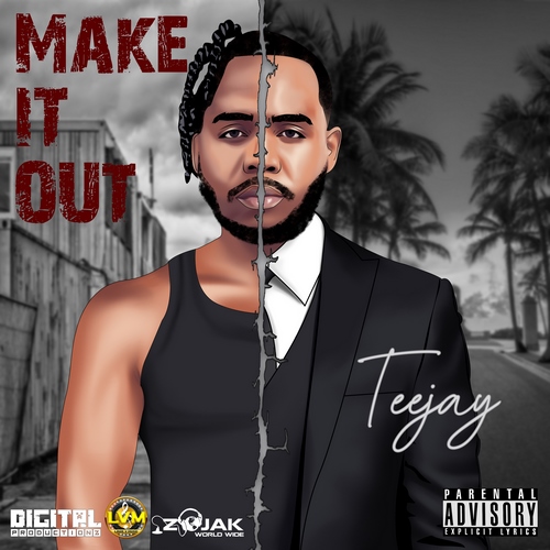 TEEJAY - MAKE IT OUT (AUDIO & MUSIC VIDEO) - DIGITAL PROD