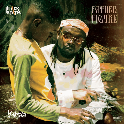 YAKSTA - FATHER FIGURE (AUDIO & MUSIC VIDEO) - BLACKSTATE