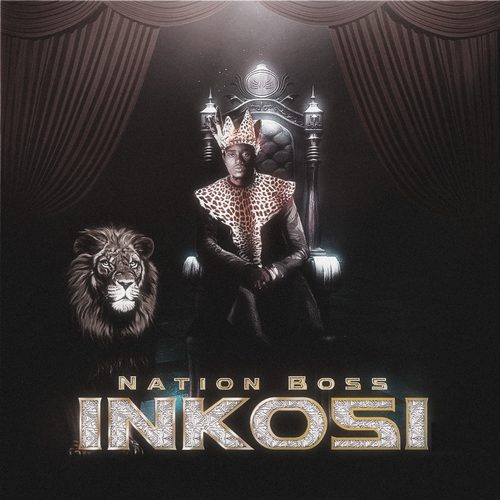 NATION BOSS - INKOSI EP - DONI MUSIC PROD X NATIVE ENT