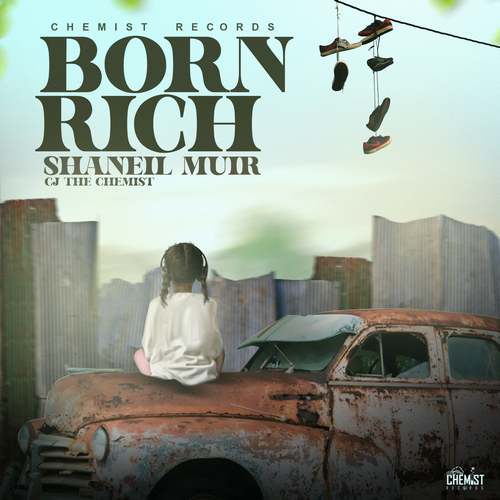 SHANEIL MUIR - BORN RICH (RADIO & EXPLICIT)