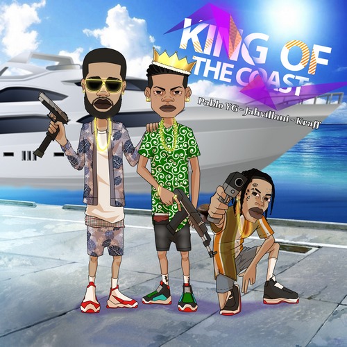 PABLO YG X JAHVILLANI X KRAFF GAD - KING OF THE COAST