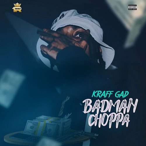 KRAFF GAD - BADMAN CHOPPA - 1 ROYALTY ENT