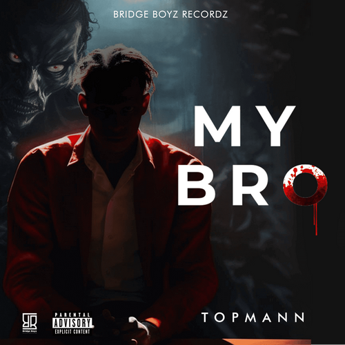 TOPMANN - MY BRO (EXPLICIT & RADIO) - BRIDGE BOYZ REC