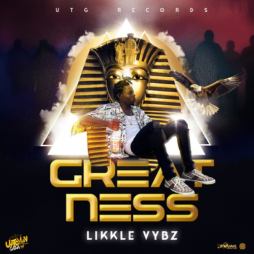 LIKKLE VYBZ - GREATNESS - UTG RECORDS - Dancehallarena.com. Home Of ...