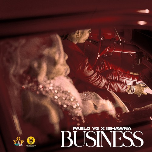 PABLO YG X ISHAWNA - BUSINESS (AUDIO & MUSIC VIDEO)