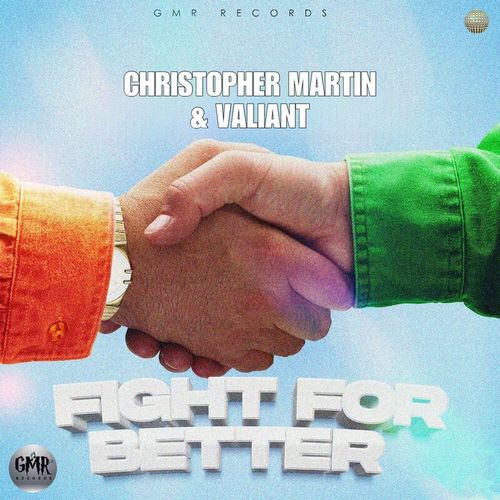 CHRISTOPHER MARTIN & VALIANT - FIGHT FOR BETTER