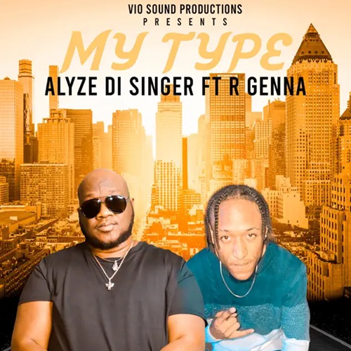 ALYZE DI SINGER FT R GENNA - MY TYPE - VIO SOUND PROD