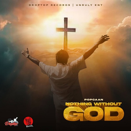 POPCAAN - NOTHING WITHOUT GOD (AUDIO & MUSIC VIDEO)